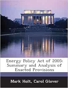 Energy Policy Act of 2005: Summary and Analysis of Enacted Provisions ...