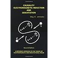 Causality, Electromagnetic Induction, and Gravitation: A Different Approach to the Theory of ...