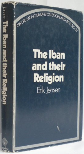 The Iban and their religion (Oxford monographs on social anthropology ...