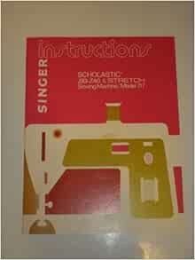 Instructions, Singer Scholastic Sewing Machine (Model 717): Anon.: Amazon.com: Books