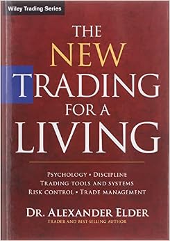 The New Trading for a Living: Psychology, Discipline, Trading Tools and ...