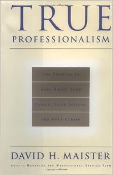 True Professionalism: Maister, David H.: 9780684834665: Books - Amazon.ca