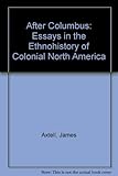Beyond 1492: Encounters in Colonial North America: James Axtell ...