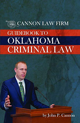 Cannon Law Firm - Guidebook To Oklahoma Criminal Law: Cannon, John P ...
