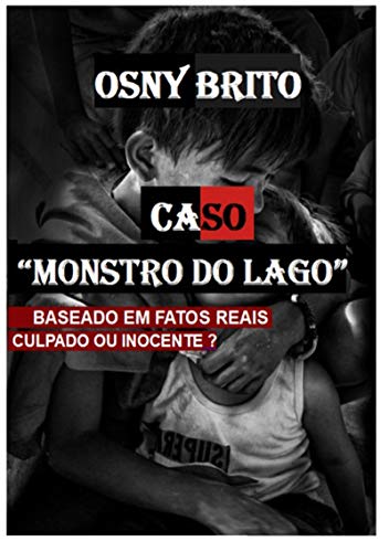 Caso “monstro Do Lago” - Inocente Ou Culpado - Baseado Em Fatos Reais - eBook, Resumo, Ler ...