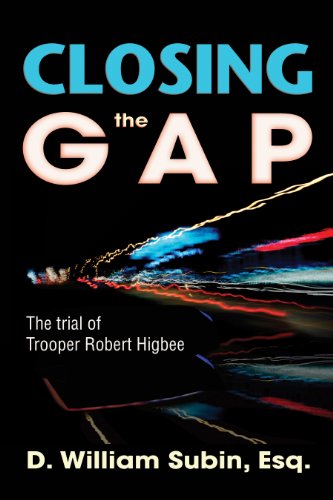 Closing the Gap: The Trial of Trooper Robert Higbee: D. William Subin ...