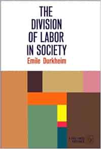 The division of labor in society (Free Press paperback): Emile Durkheim ...