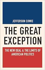 The Great Exception: The New Deal and the Limits of American Politics ...