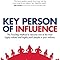 Key Person of Influence (Revised Edition): The Five-Step Method to ...