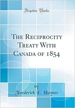 The Reciprocity Treaty With Canada of 1854 (Classic Reprint): Amazon.co ...