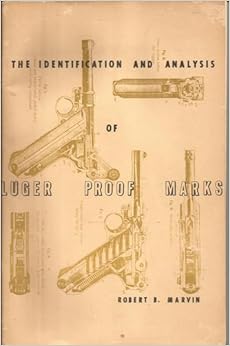 The Identification and Analysis of Luger Proof Marks.: Robert B[Urrell ...