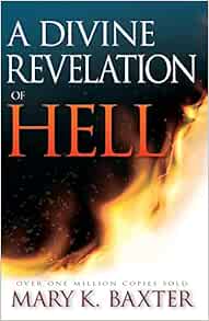 A Divine Revelation Of Hell: Mary Baxter: 0630809682796: Amazon.com: Books