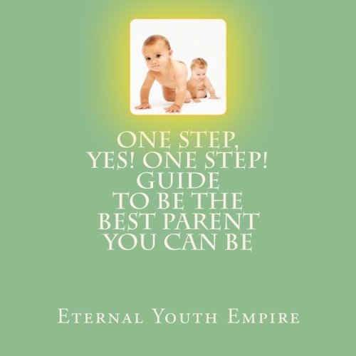 Amazon.com: One Step, Yes! One Step! Guide to be the Best Parent You ...