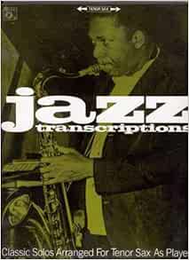 Jazz Transcriptions Tenor Sax: Various: 9780825612275: Amazon.com: Books