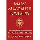 Mary Magdalene Revealed: The First Apostle, Her Feminist Gospel & the ...
