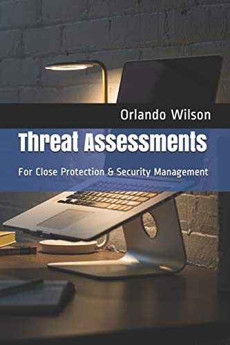 Threat Assessments: For Close Protection & Security Management (Close ...