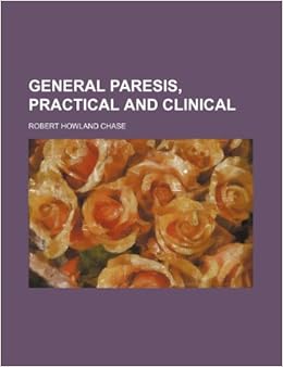 General Paresis, Practical and Clinical: Amazon.co.uk: Chase, Robert ...
