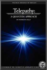 Telepathy: A Quantum Approach: Dr. Theresa M. Kelly: 9781257122783 ...