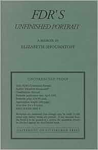 FDR's Unfinished Portrait: A Memoir: Elizabeth Shoumatoff ...