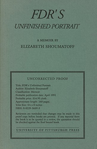 FDR's Unfinished Portrait: A Memoir: Shoumatoff, Elizabeth ...