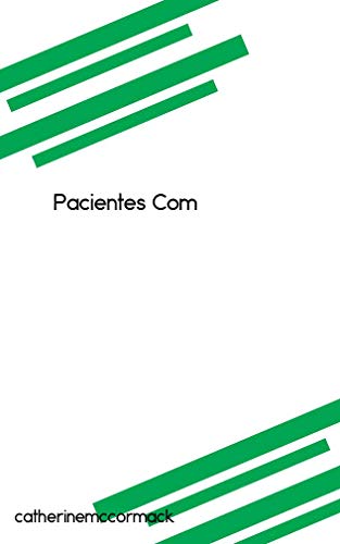 Pacientes Com - eBook, Resumo, Ler Online e PDF - por Catherine McCormack