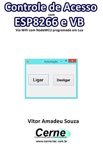 Controle De Acesso Com Esp8266 E Vb Via Wifi Com Nodemcu Programado Em