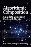Algorithmic Composition: Paradigms of Automated Music Generation ...