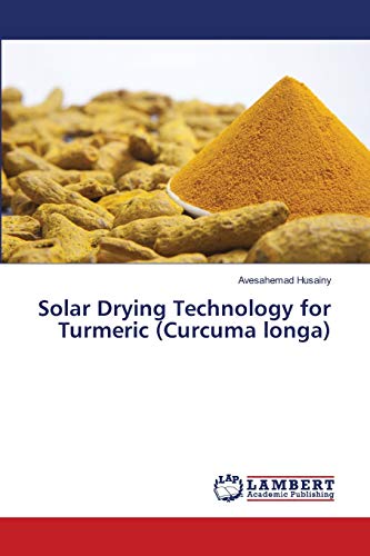 Solar Drying Technology for Turmeric (Curcuma longa): AVESAHEMAD ...