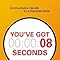 You've Got 8 Seconds: Communication Secrets for a Distracted World ...
