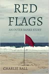 Red Flags: An Outer Banks Story: Ball, Charlie: 9781517131029: Amazon ...