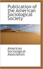 Amazon.com: Publication of the American Sociological Society ...