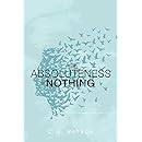 Amazon.com: The Absoluteness of Nothing (9781481431859): C. G. Watson ...