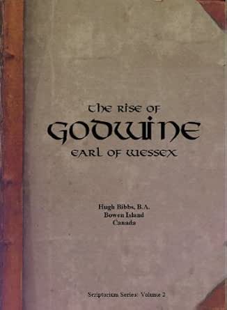 Amazon.com: The Rise of Godwin, Earl of Wessex eBook: Bibbs, Hugh ...
