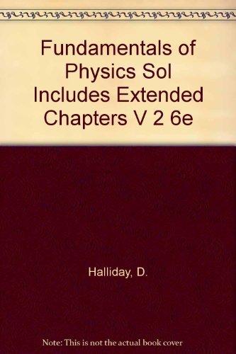 Fundamentals of Physics Sol Includes Extended Chapters V 2 6e: Halliday ...