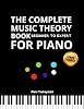 The Complete Music Theory Book For Piano Beginner To Expert: Understand ...