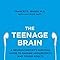 The Teenage Brain: A Neuroscientist's Survival Guide to Raising ...