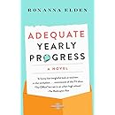 Adequate Yearly Progress: A Novel - Kindle edition by Roxanna Elden ...