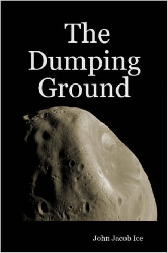 The Dumping Ground: John Jacob Ice: 9781411685826: Amazon.com: Books