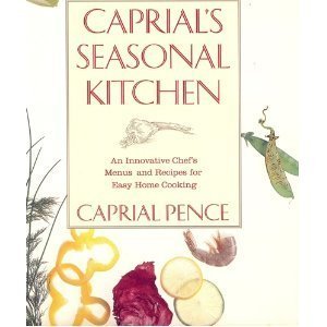 Caprial's Seasonal Kitchen: An Innovative Chef's Menus and Recipes for ...