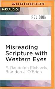 Misreading Scripture with Western Eyes: Removing Cultural Blinders to ...
