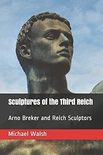 Sculptures of the Third Reich: Arno Breker and Reich Sculptors in ...