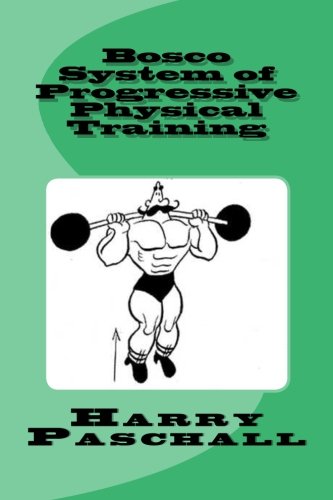 Bosco System of Progressive Physical Training: Paschall, Harry ...