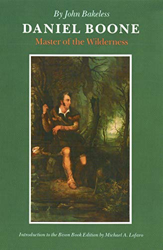 Daniel Boone: Master of the Wilderness: Bakeless, John, Lofaro, Michael ...