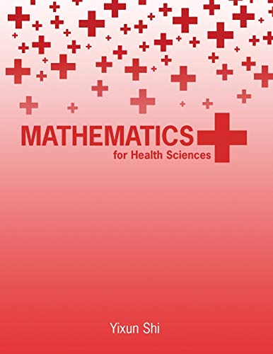 Amazon.com: Mathematics for Health Sciences: 9781465238719: Yixun Shi ...