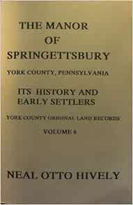 The manor of Springettsbury, York County, Pennsylvania: "it's history ...