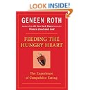 Feeding the Hungry Heart: The Experience of Compulsive Eating: Geneen ...