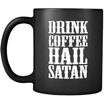 Amazon.com: LookHUMAN Drink Coffee, Hail Satan White 11 Ounce Ceramic ...
