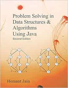 Problem Solving in Data Structures & Algorithms Using Java ...