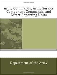 Army Commands, Army Service Component Commands, and Direct Reporting ...