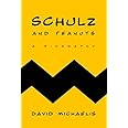Schulz and Peanuts: A Biography: Michaelis, David: 9780066213934: Amazon.com: Books
